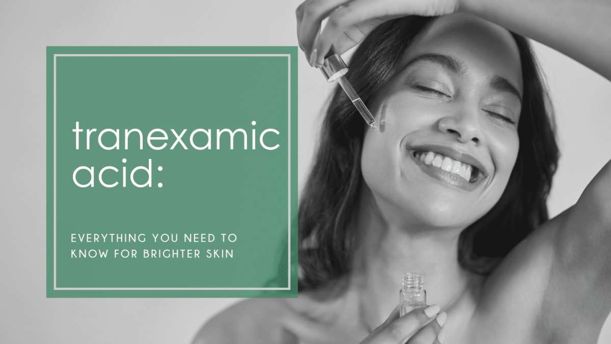 Tranexamic Acid Everything You Need To Know For Brighter Skin Skin