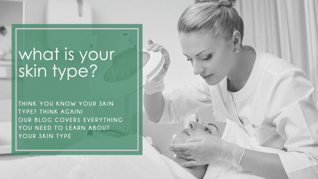 Do You Know Your Skin Type? - Skin Deep Esthetics LLC